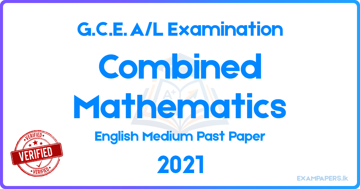 2021 AL Combined Mathematics English Medium Past Paper – exampapers.lk
