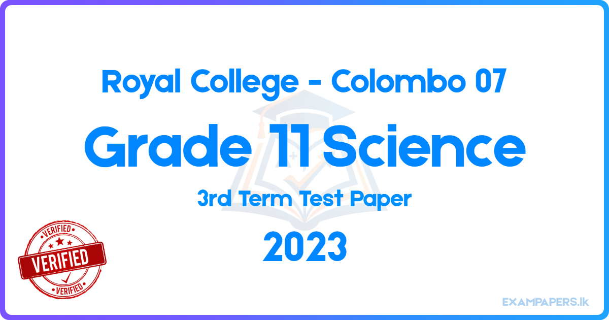 Royal College – Colombo 07 Grade 11 Science 2023 3rd Term Test Paper ...